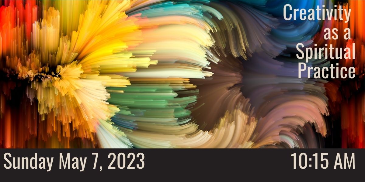 Creativity as a Spiritual Practice - Unitarian Universalist ...