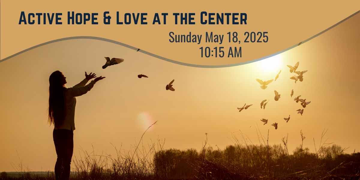 Active Hope & Love at the Center - Unitarian Universalist Congregation ...