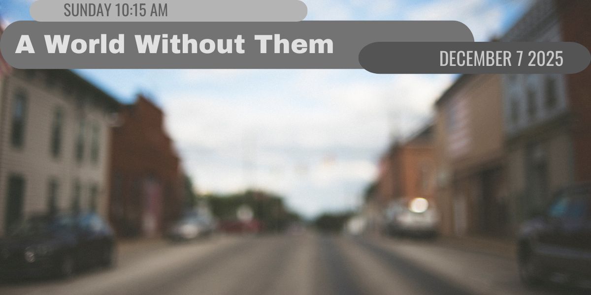 A World Without Them - Unitarian Universalist Congregation of Cleveland